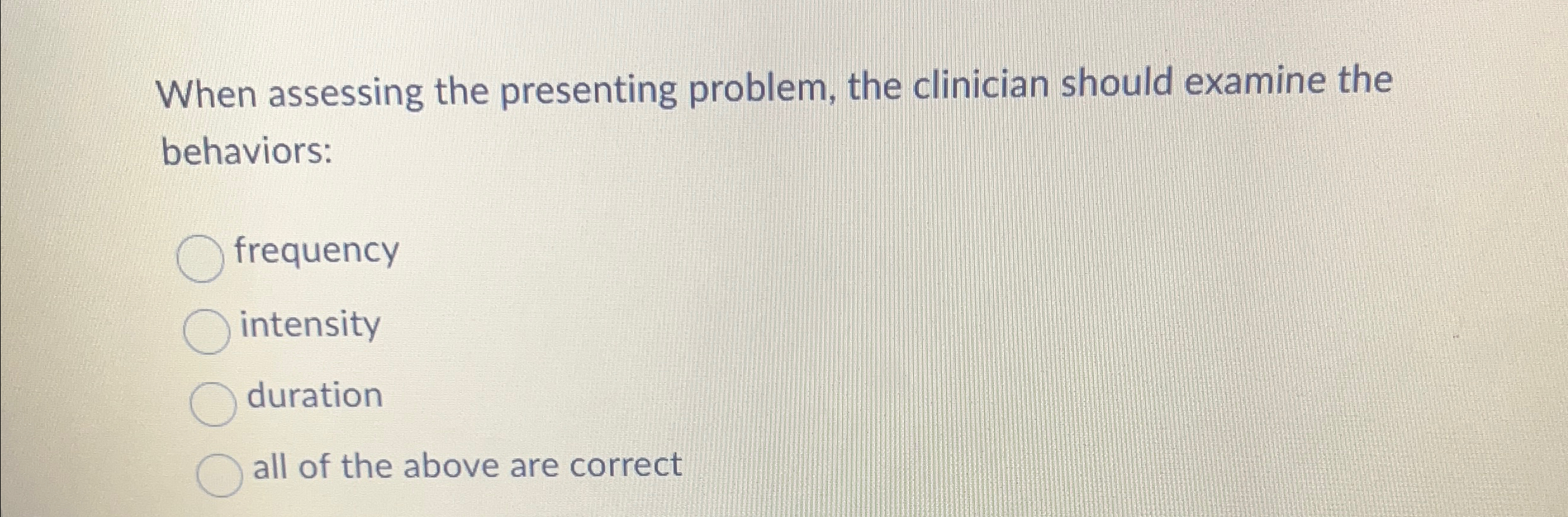 Solved When assessing the presenting problem, the clinician | Chegg.com
