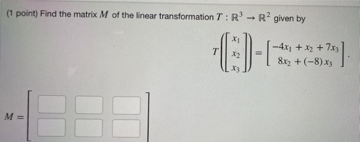 Solved (1 point) Find the matrix M of the linear | Chegg.com