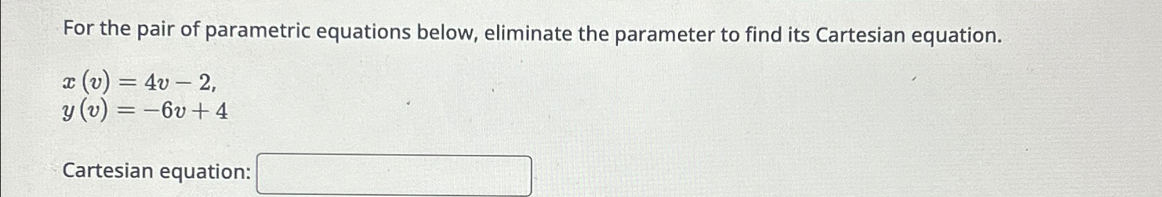 Solved For the pair of parametric equations below, eliminate | Chegg.com