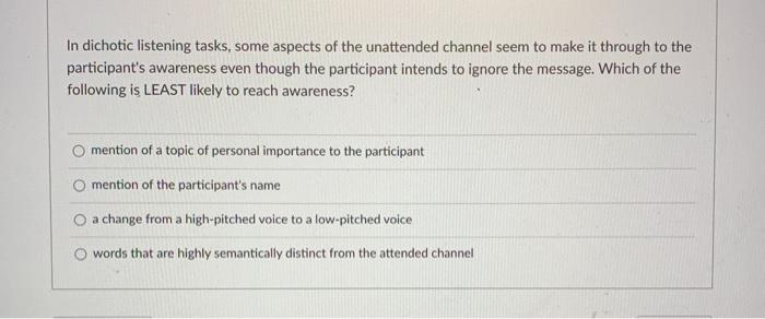 Solved In dichotic listening tasks, some aspects of the | Chegg.com