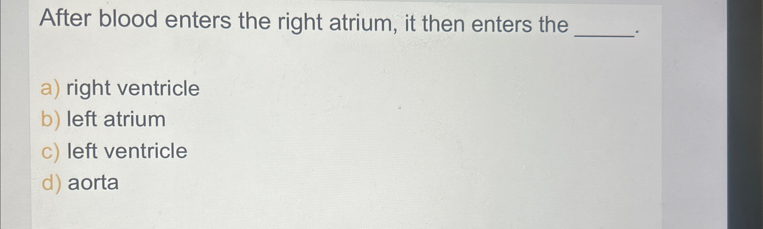 Solved After blood enters the right atrium, it then enters | Chegg.com