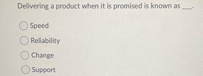 Solved Delivering a product when it is promised is known as | Chegg.com