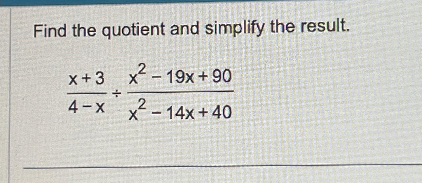 Solved Find the quotient and simplify the | Chegg.com