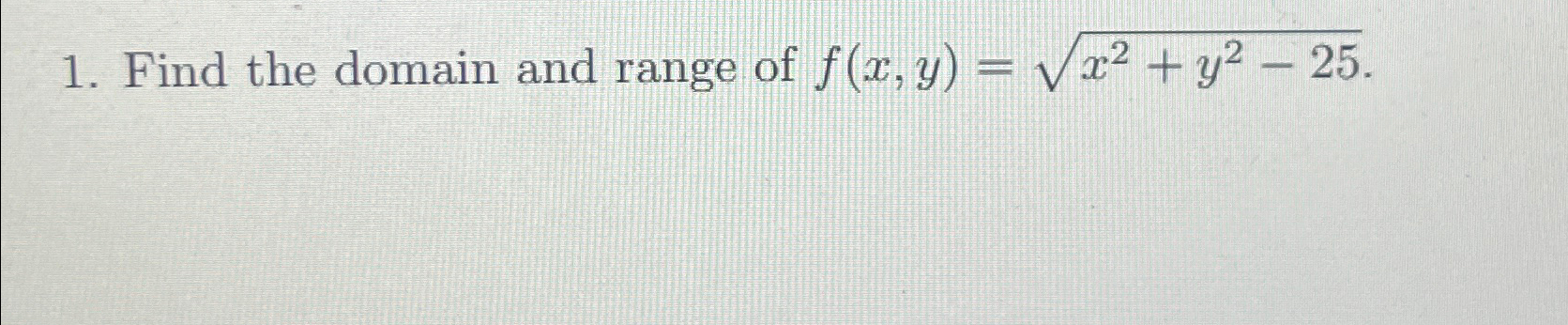 Solved Find the domain and range of f(x,y)=x2+y2-252. | Chegg.com