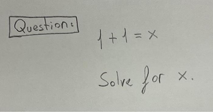 Solved 1+1=x Solve for x. | Chegg.com