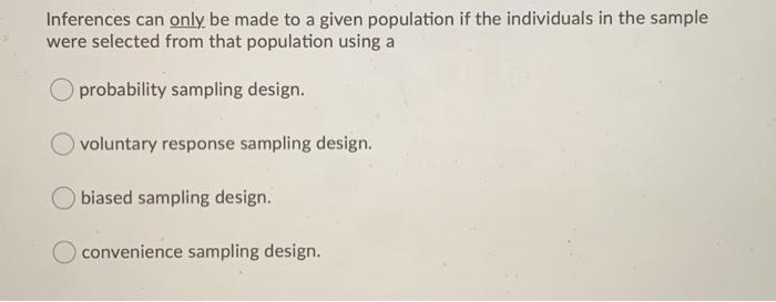 Solved Inferences can only be made to a given population if | Chegg.com