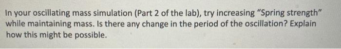Solved In your oscillating mass simulation (Part 2 of the | Chegg.com