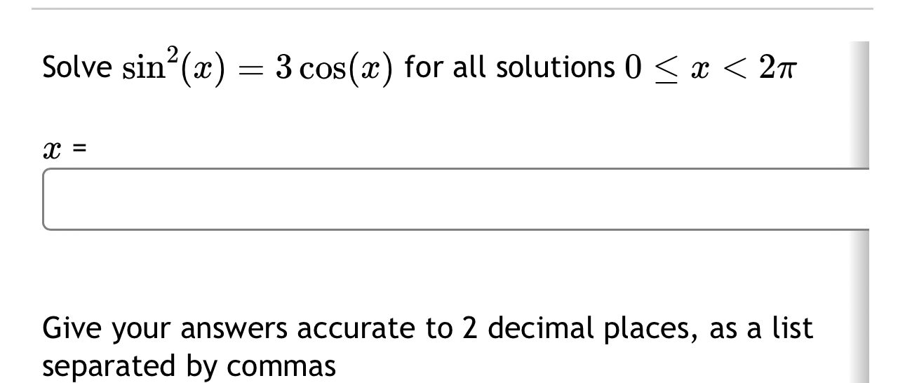 Solved Solve sin2(x)=3cos(x) ﻿for all solutions 0≤x