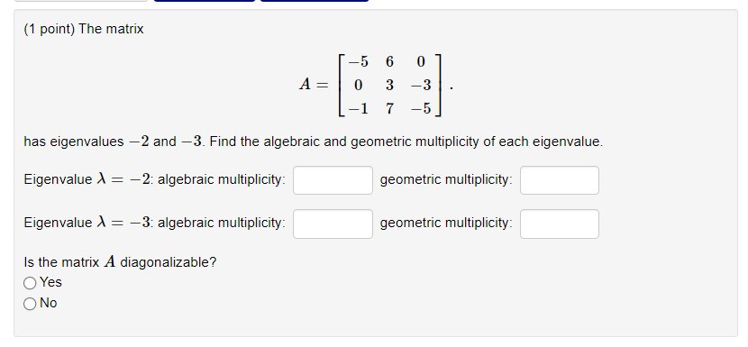 Solved (1 ﻿point) ﻿The matrixA=[-56003-3-17-5].has | Chegg.com