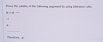 Prove the validity of the following argument by using | Chegg.com