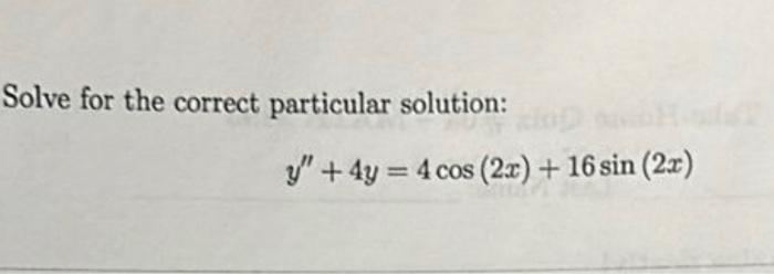 Solved Solve for the correct particular solution: | Chegg.com