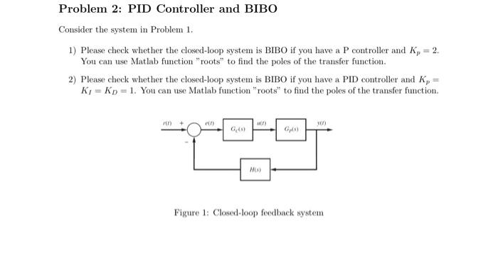 Solved Problem 2: PID Controller and BIBO Consider the | Chegg.com