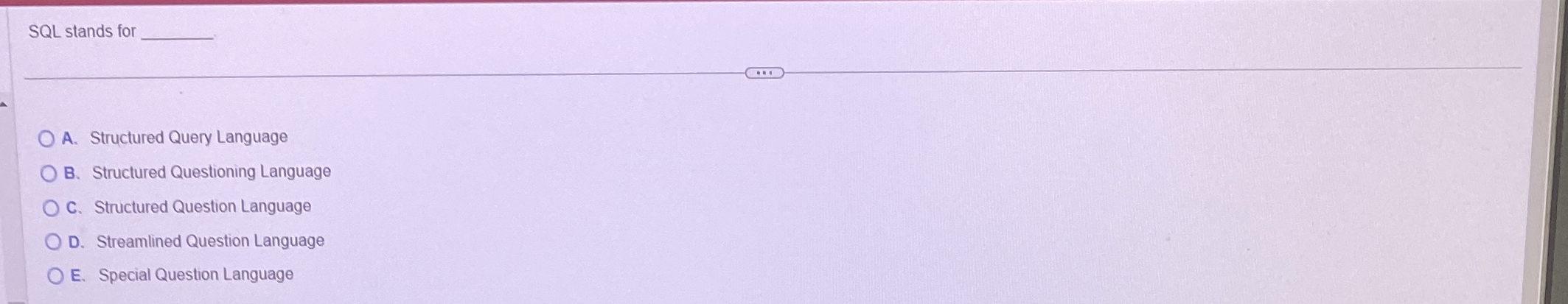 Solved SQL stands forA. ﻿Structured Query LanguageB. | Chegg.com