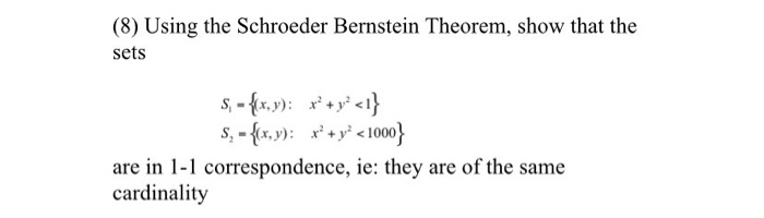 Solved (8) Using the Schroeder Bernstein Theorem, show that | Chegg.com