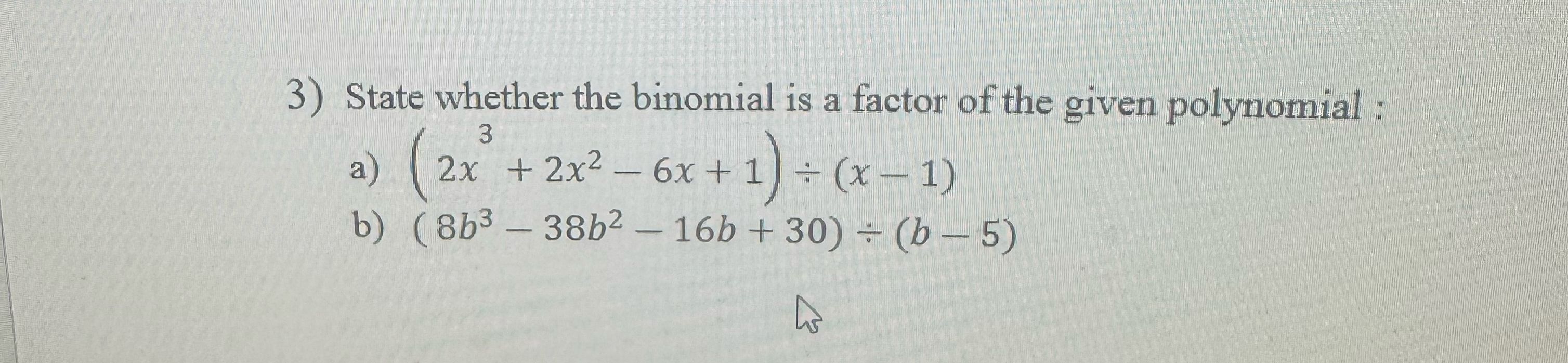 Solved State whether the binomial is a factor of the given | Chegg.com