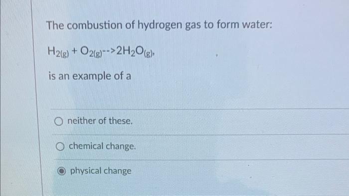 Solved The combustion of hydrogen gas to form water: H2(g) + | Chegg.com