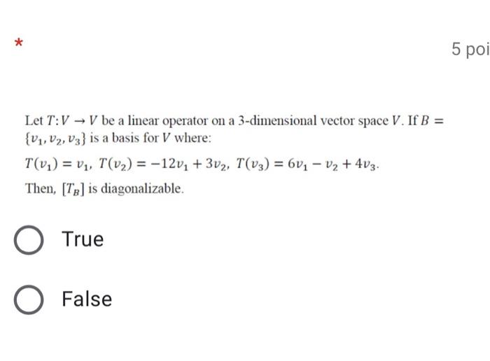 Solved * 5 poi Let T:V – V be a linear operator on a | Chegg.com