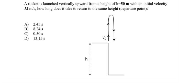 Solved A rocket is launched vertically upward from a height | Chegg.com