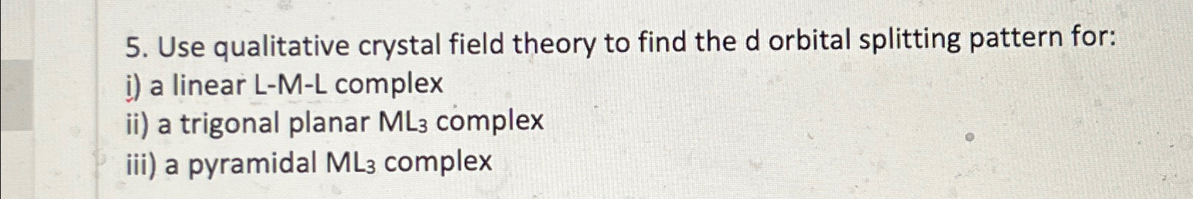 Solved Use qualitative crystal field theory to find the d | Chegg.com