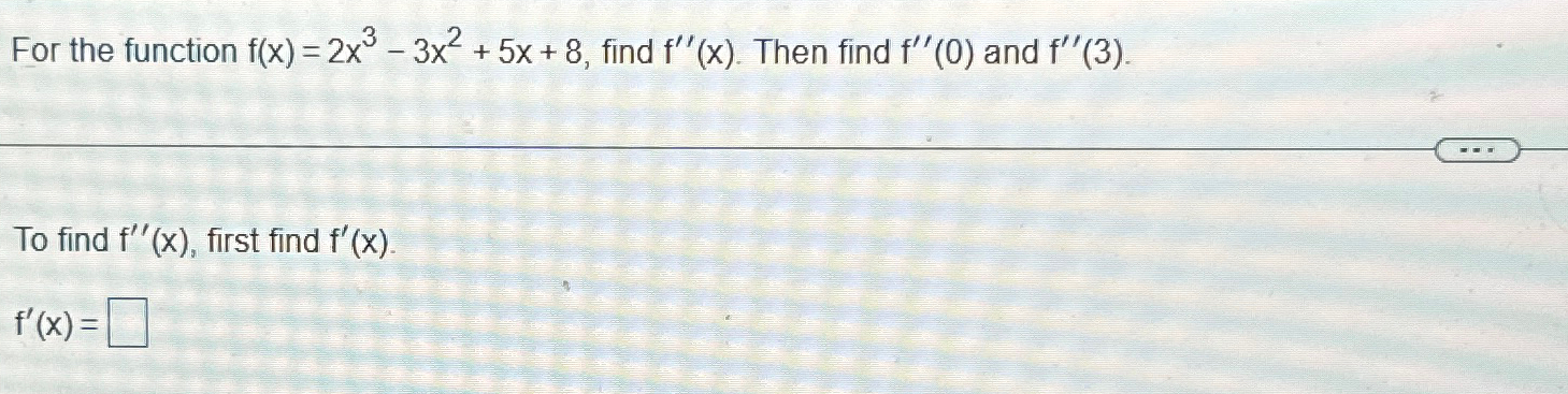 Solved For the function f(x)=2x3-3x2+5x+8, ﻿find f''(x). | Chegg.com