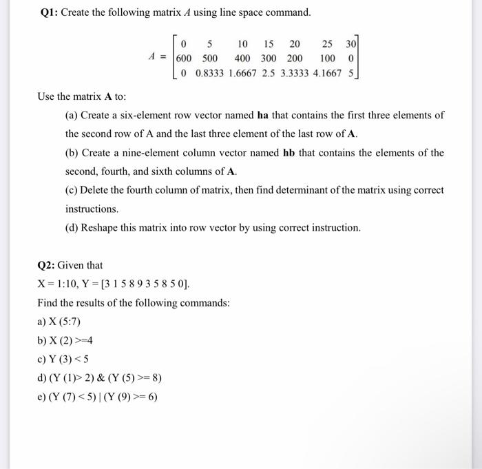Solved Q1: Create the following matrix A using line space | Chegg.com