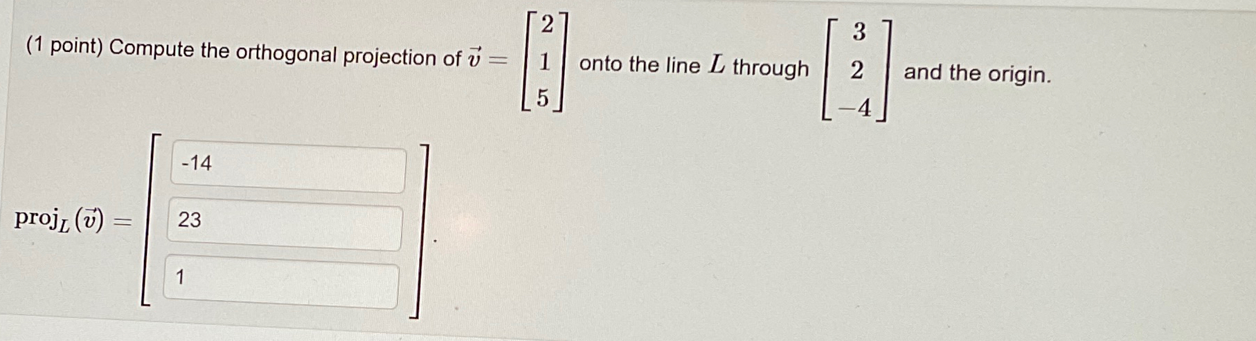 Solved (1 ﻿point) ﻿Compute the orthogonal projection of | Chegg.com