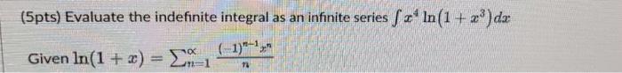 Solved (5pts) Evaluate the indefinite integral as an | Chegg.com