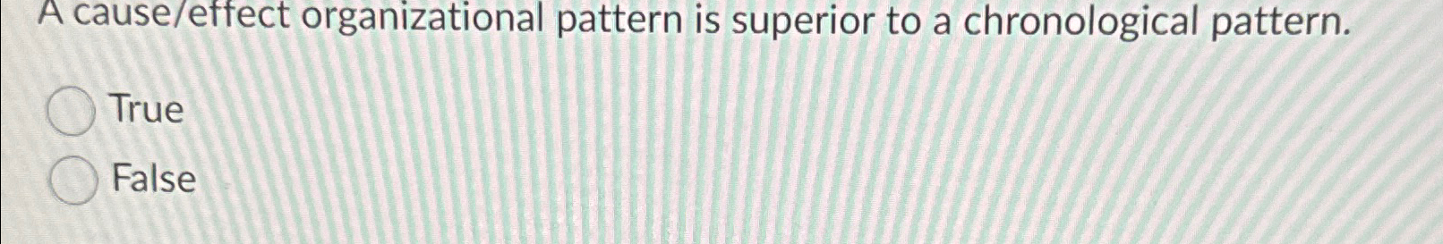 Solved A cause/effect organizational pattern is superior to | Chegg.com