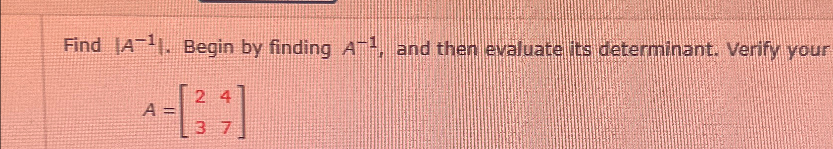 Solved Find |A-1|. ﻿Begin by finding A-1, ﻿and then evaluate | Chegg.com