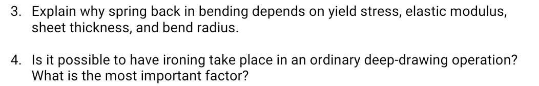 Solved 3. Explain why spring back in bending depends on | Chegg.com