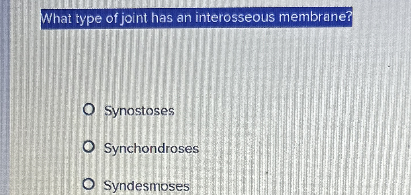 Solved What type of joint has an interosseous | Chegg.com
