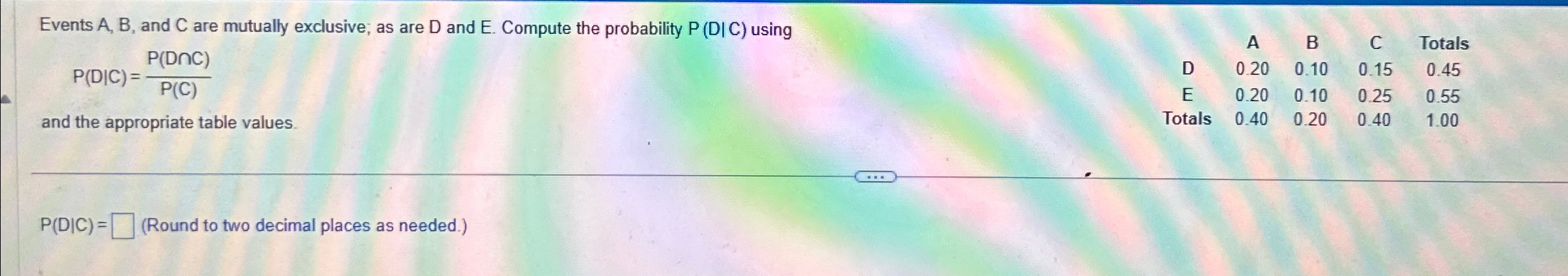 Solved Events A,B, ﻿and C ﻿are mutually exclusive; as are D | Chegg.com