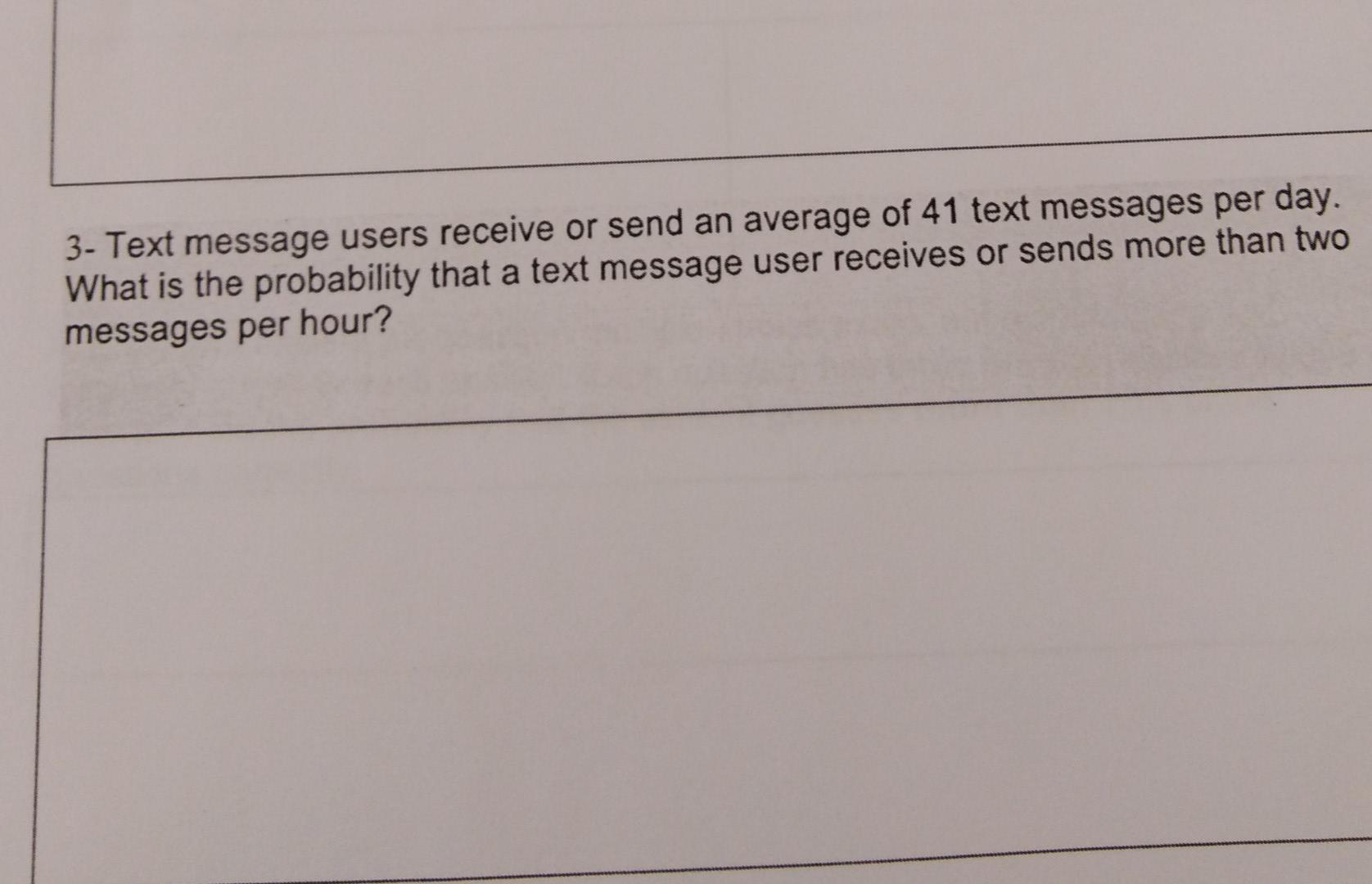 Solved 3- Text message users receive or send an average of | Chegg.com