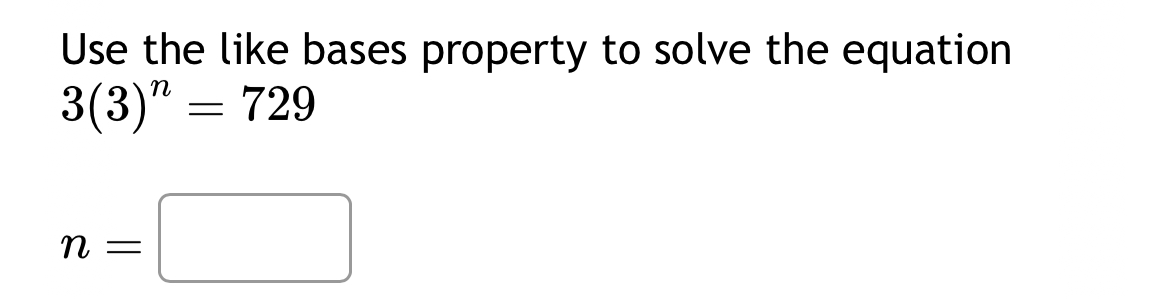 Solved Use the like bases property to solve the equation | Chegg.com