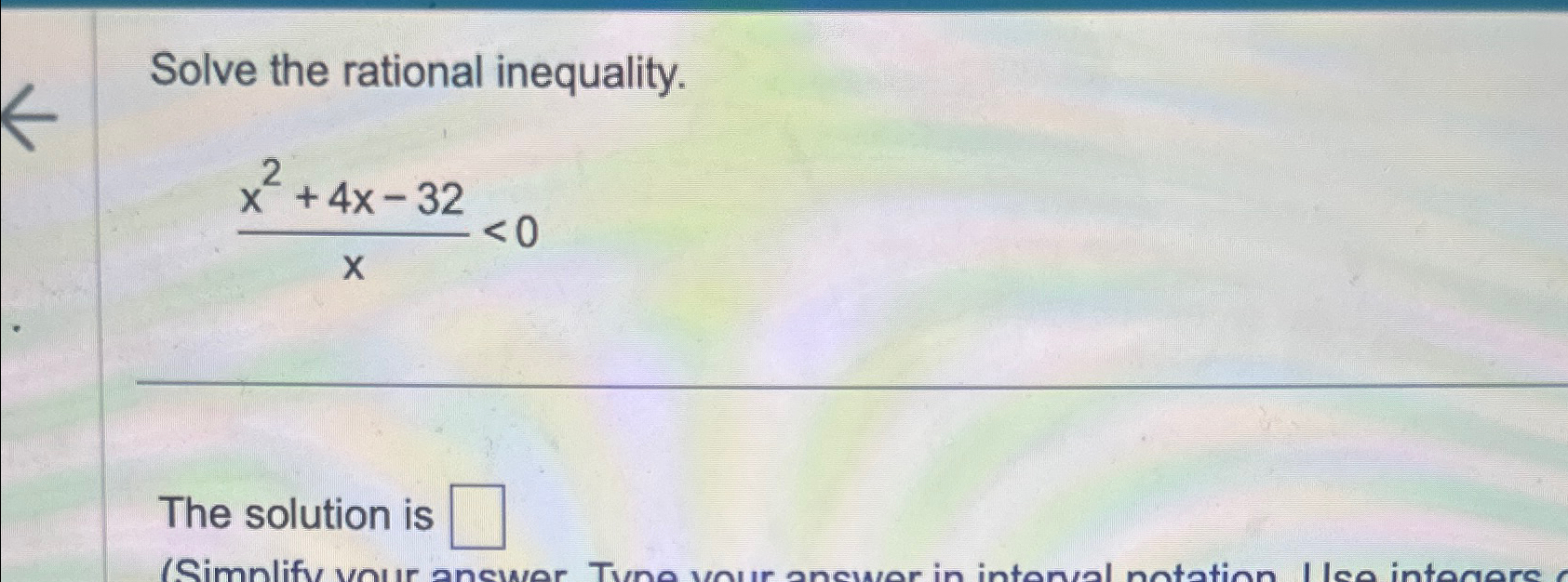 Solved Solve the rational inequality.x2+4x-32x