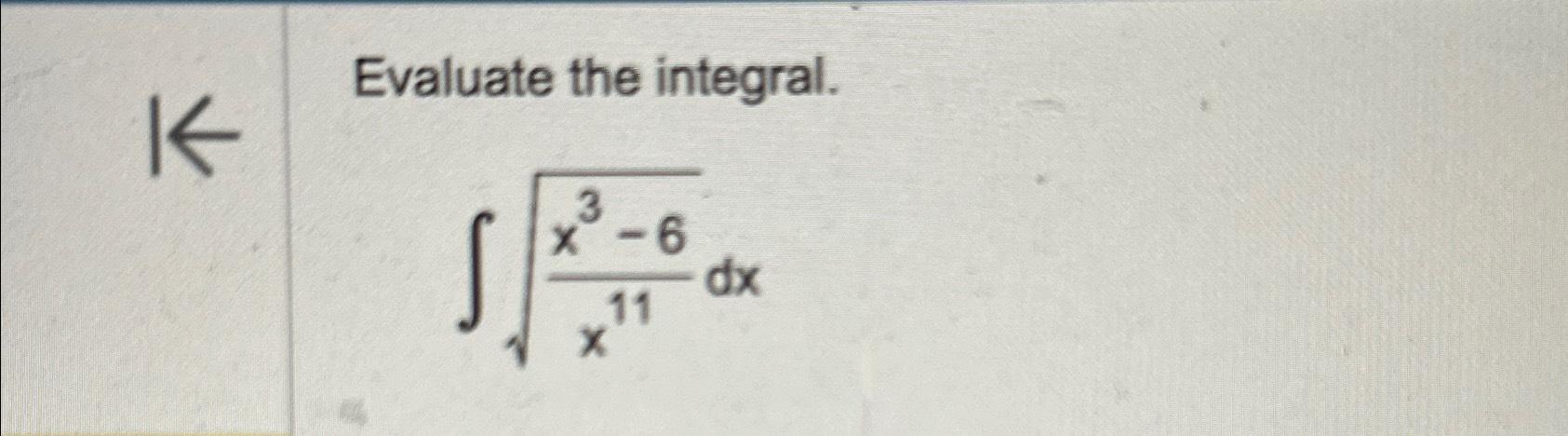 Solved Evaluate the integral.∫﻿﻿x3-6x112dx | Chegg.com