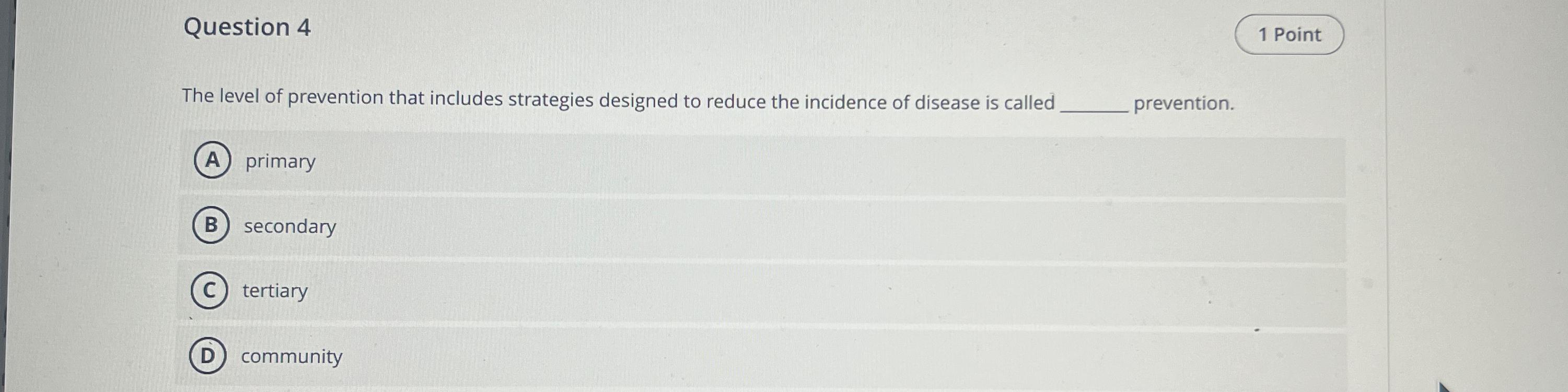 Solved Question 41 ﻿PointThe level of prevention that | Chegg.com