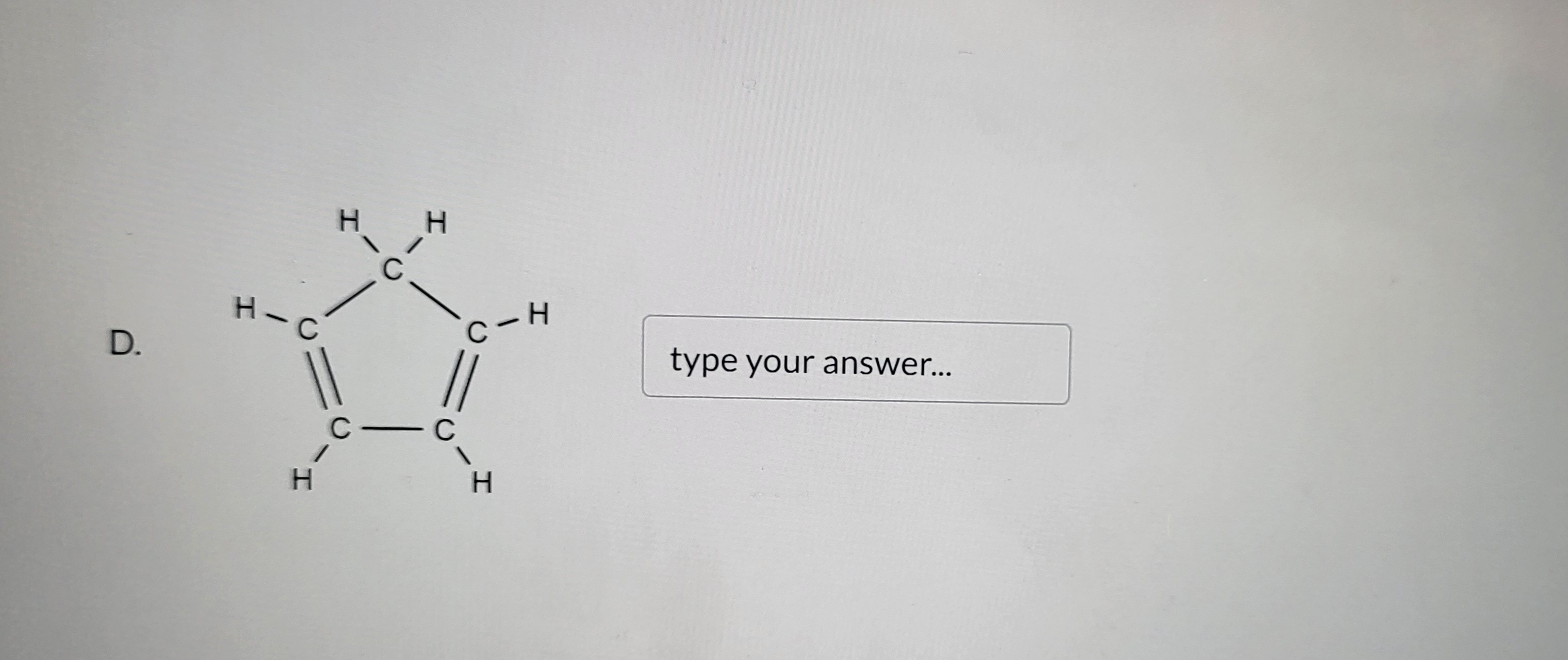 Solved D.type your answer...Identify the type of hydrocarbon | Chegg.com