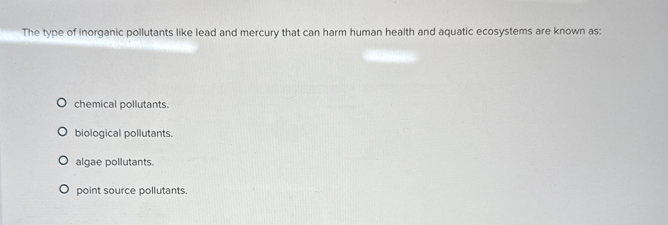 Solved The type of inorganic pollutants like lead and | Chegg.com