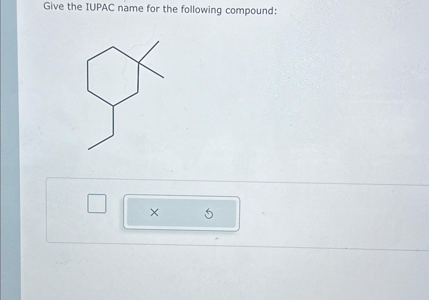 Solved Give the IUPAC name for the following compound: | Chegg.com