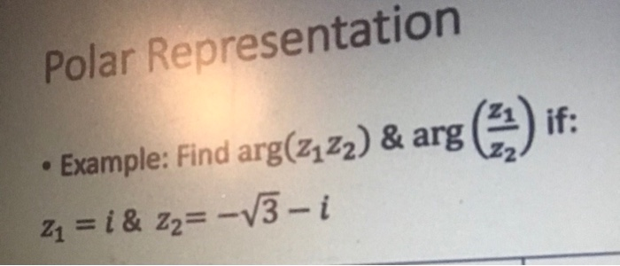 Solved Polar Representation • 21 = i & zz= -V3-i Example : | Chegg.com