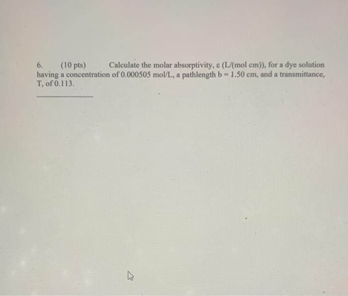 Solved 6. (10 pts) Calculate the molar absorptivity, & | Chegg.com