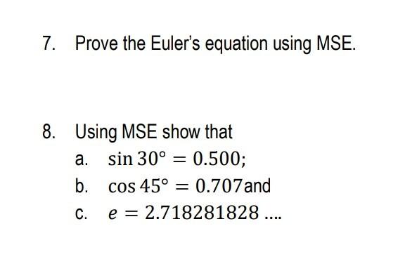 Solved 7. Prove the Euler's equation using MSE. = 8. Using | Chegg.com