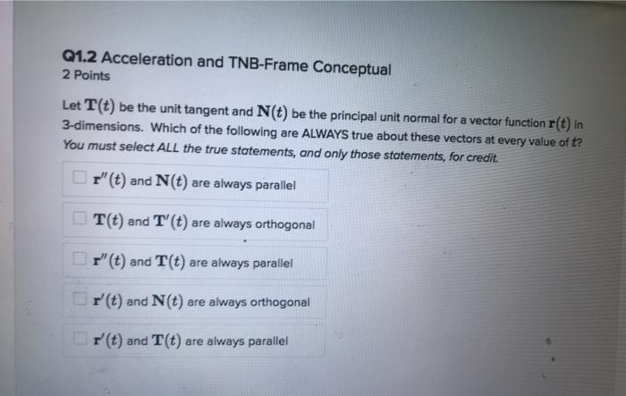 Solved Q1.2 Acceleration and TNB-Frame Conceptual 2 Points | Chegg.com
