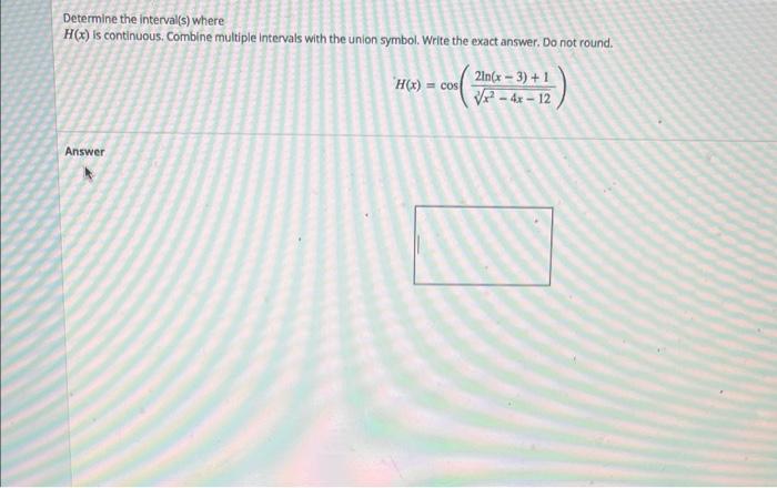 Solved Determine the interval(s) where H(x) Is continuous. | Chegg.com