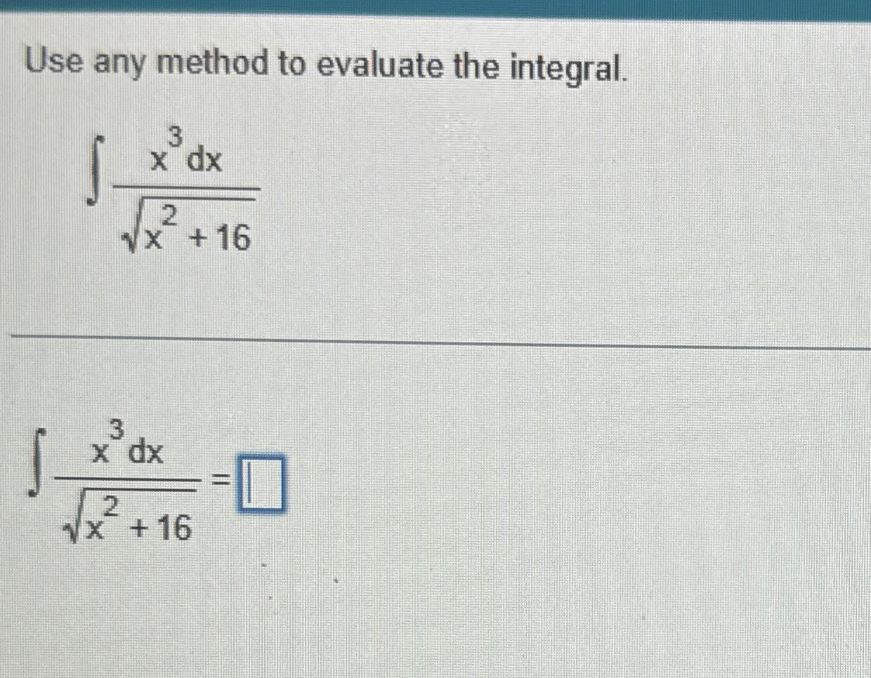 Solved Use any method to evaluate the | Chegg.com