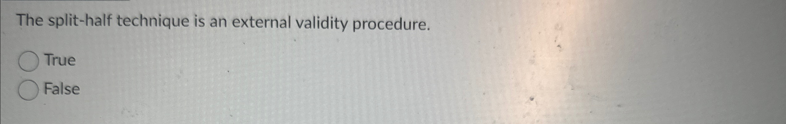 Solved The split-half technique is an external validity | Chegg.com