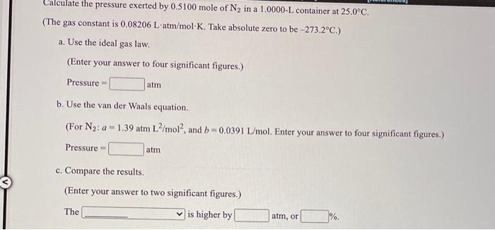 Solved Calculate the pressure exerted by 0.5100 mole of N2 | Chegg.com