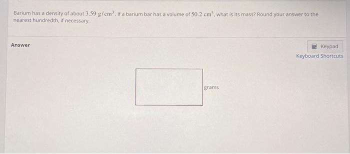 Solved Barium has a density of about 3.59 g/cm3. If a barium | Chegg.com
