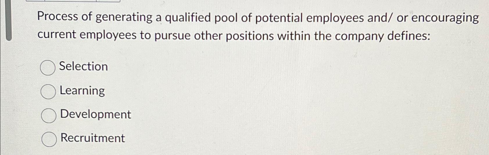 Solved Process of generating a qualified pool of potential | Chegg.com